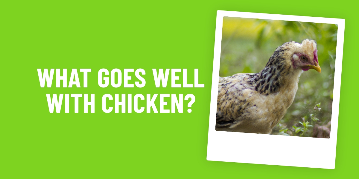 What Goes Well With Chicken?